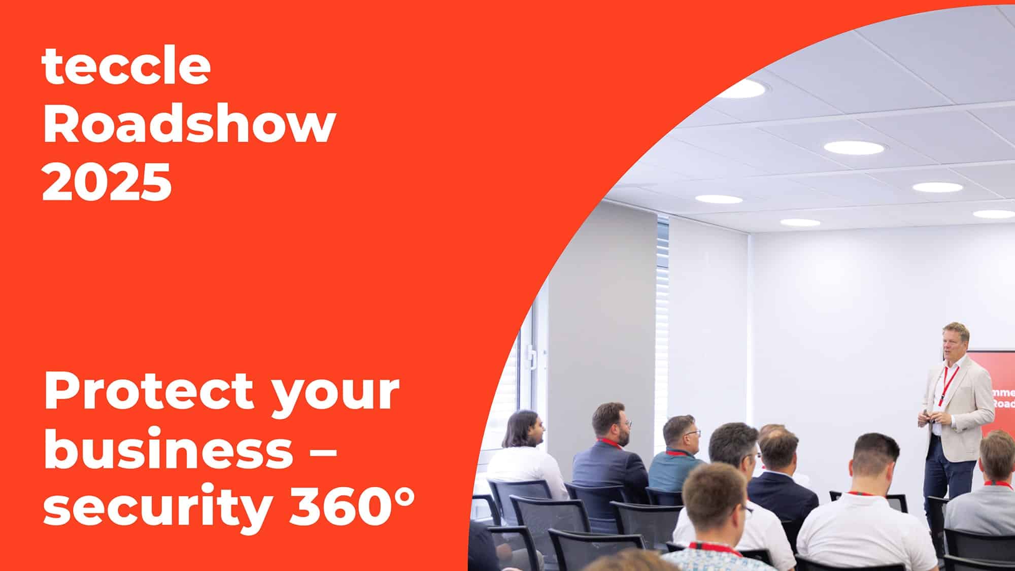 teccle Roadshow 2025: Protect your business - security 360° - teccle group