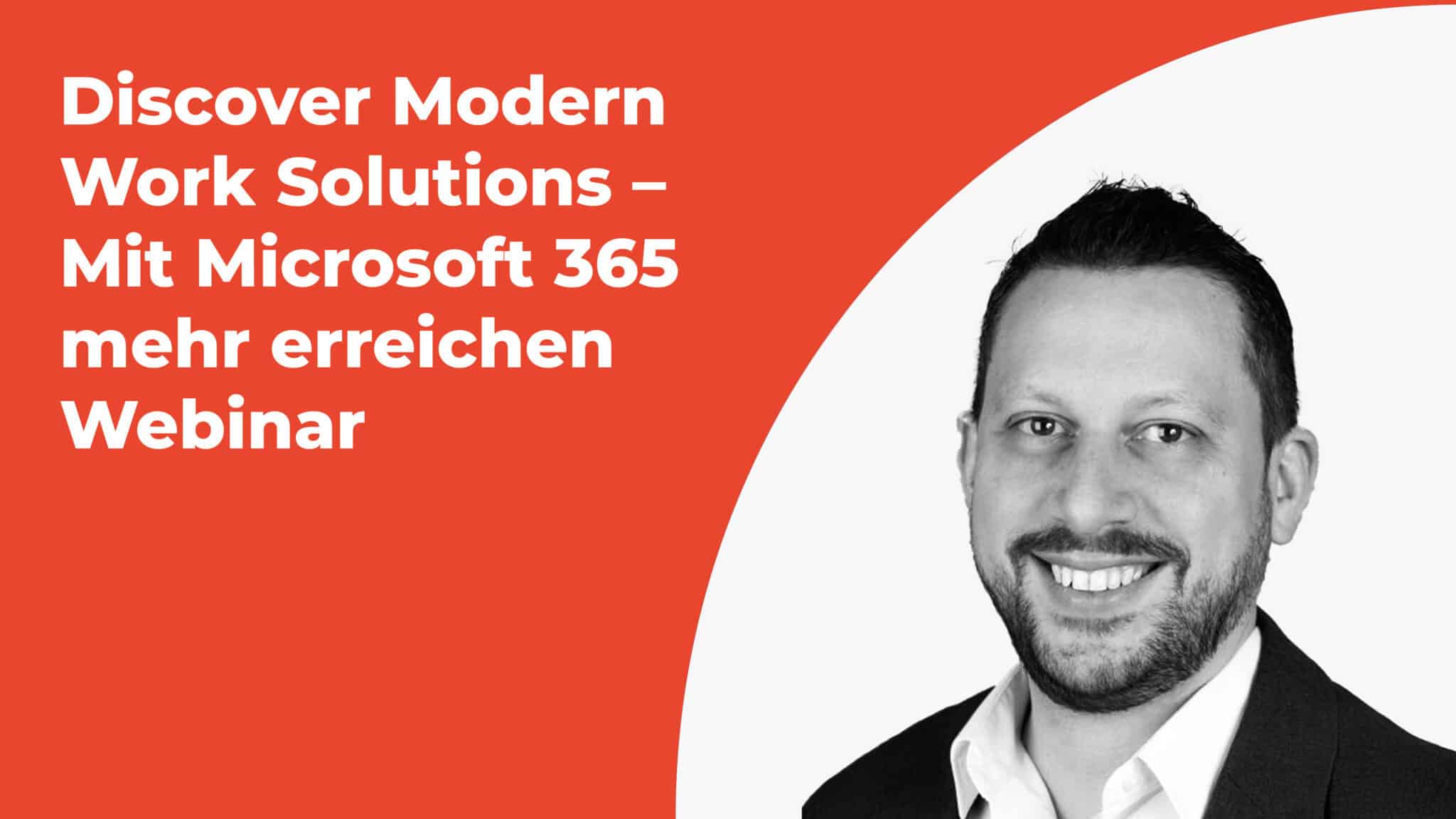 Webinar am 22.07. und 05.08.25: Discover Modern Work Solutions – Mit Microsoft 365 mehr erreichen